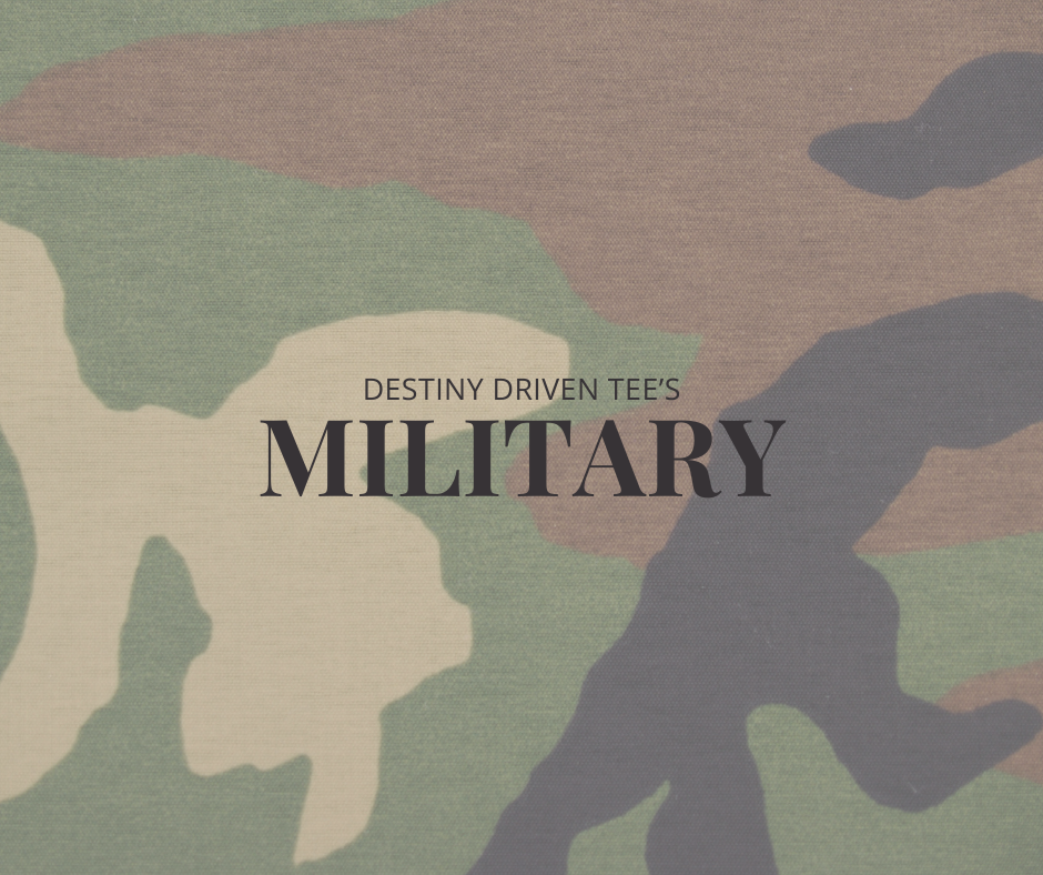 Military – Destiny Driven Tee's