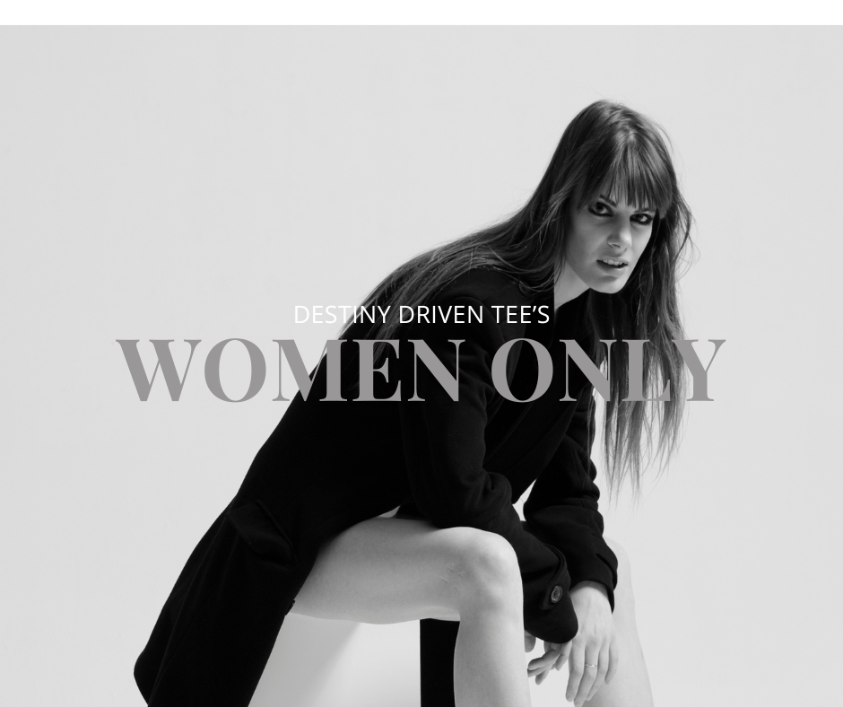 Women – Destiny Driven Tee's